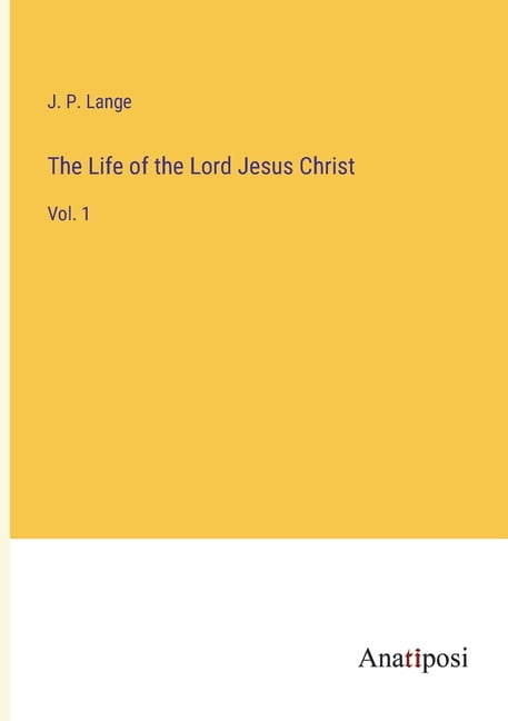 The Life of the Lord Jesus Christ:Vol. 1 - Walmart.com