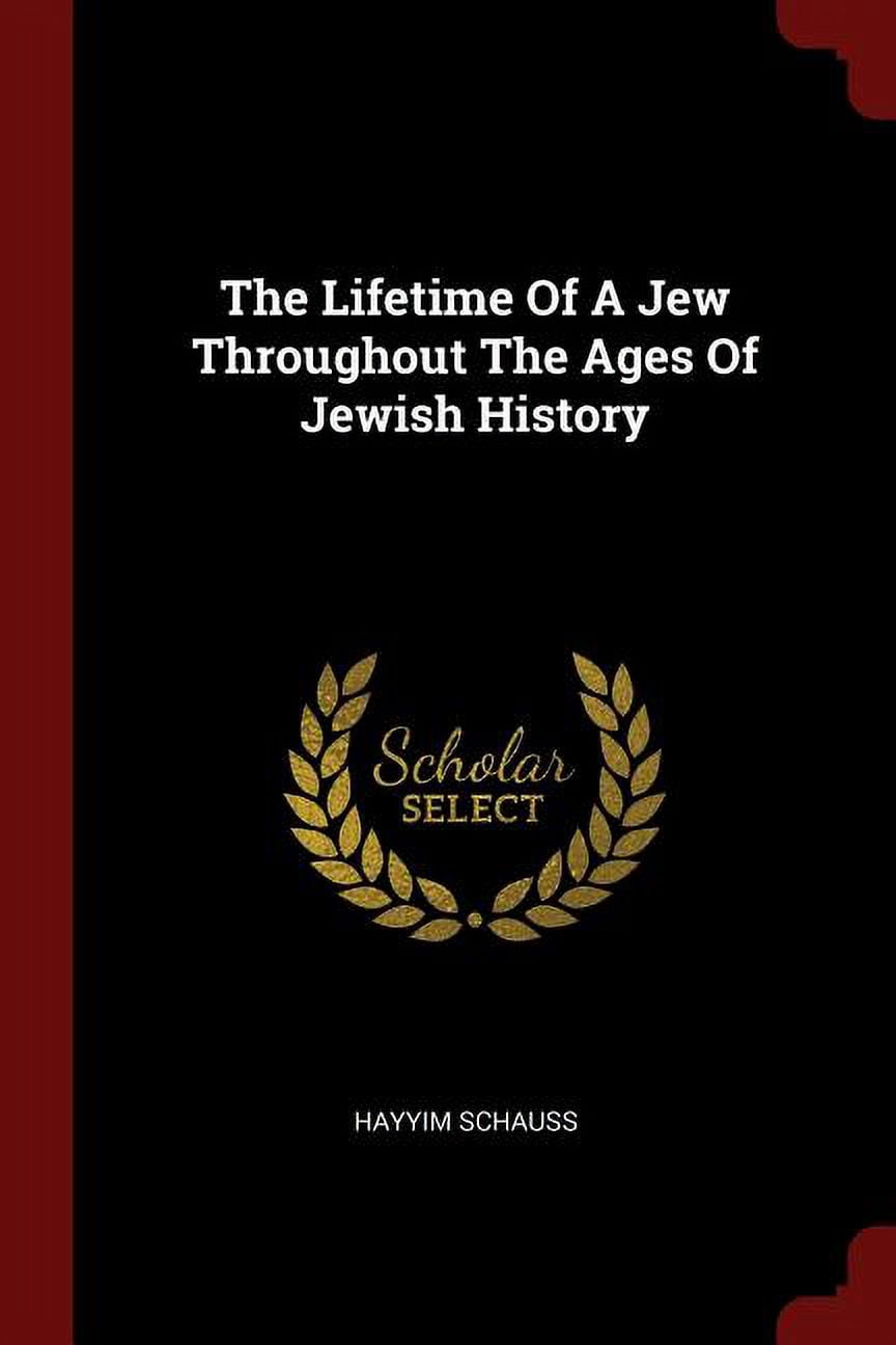 The Lifetime Of A Jew Throughout The Ages Of Jewish History Paperback ...