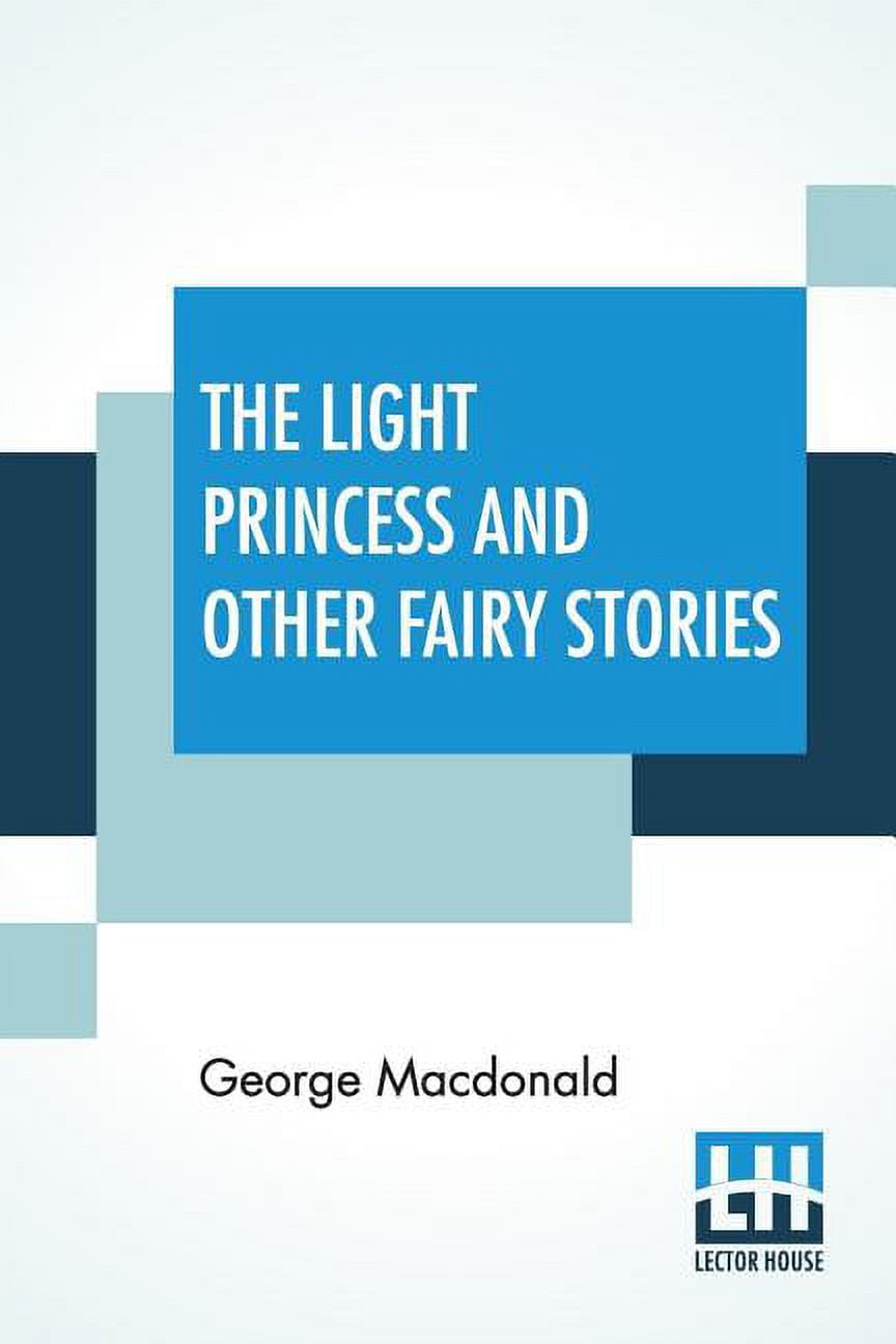 The Light Princess And Other Fairy Stories (-) - Walmart.com