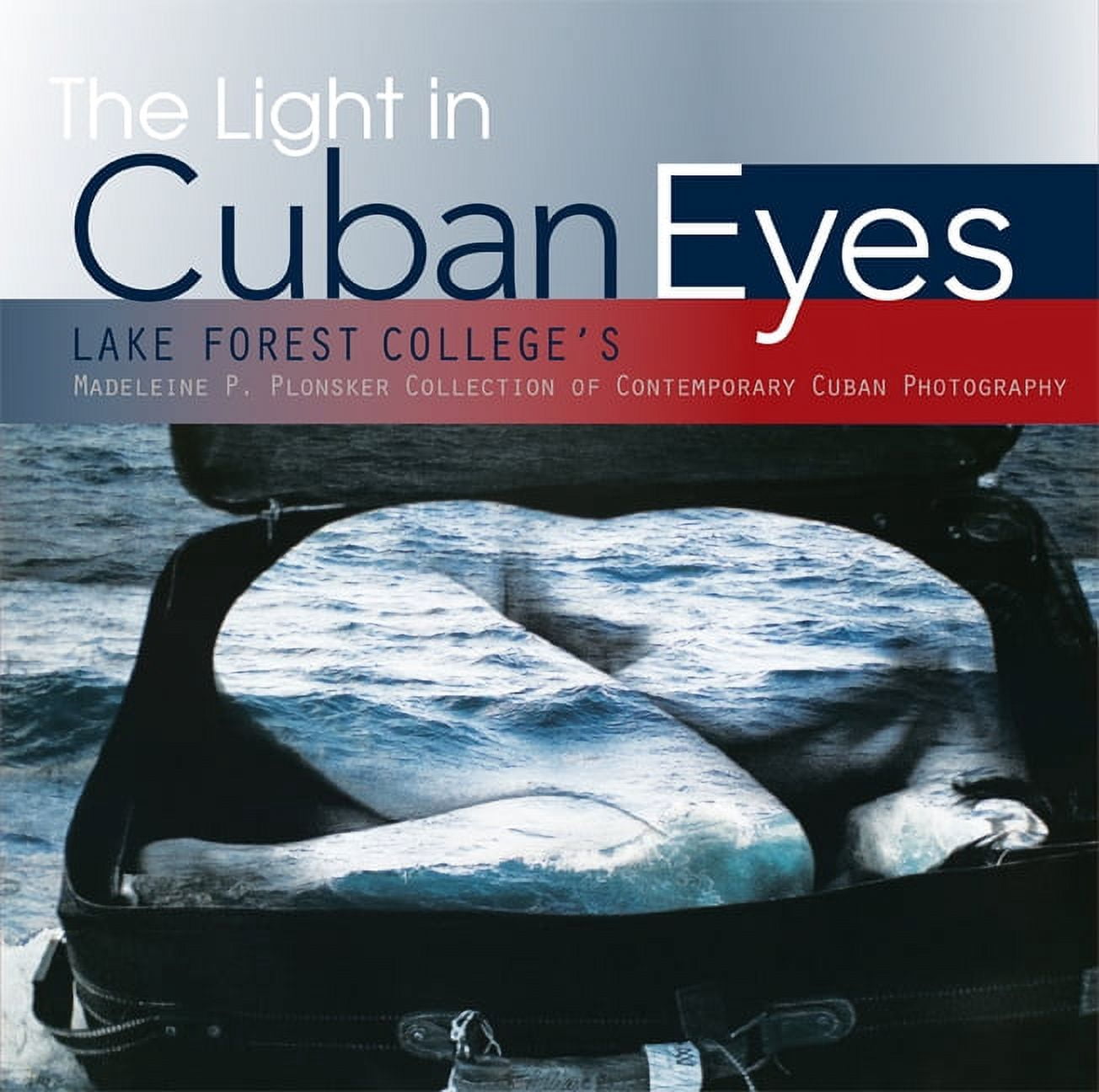 The Light in Cuban Eyes : Lake Forest College's Madeleine P. Plonsker ...