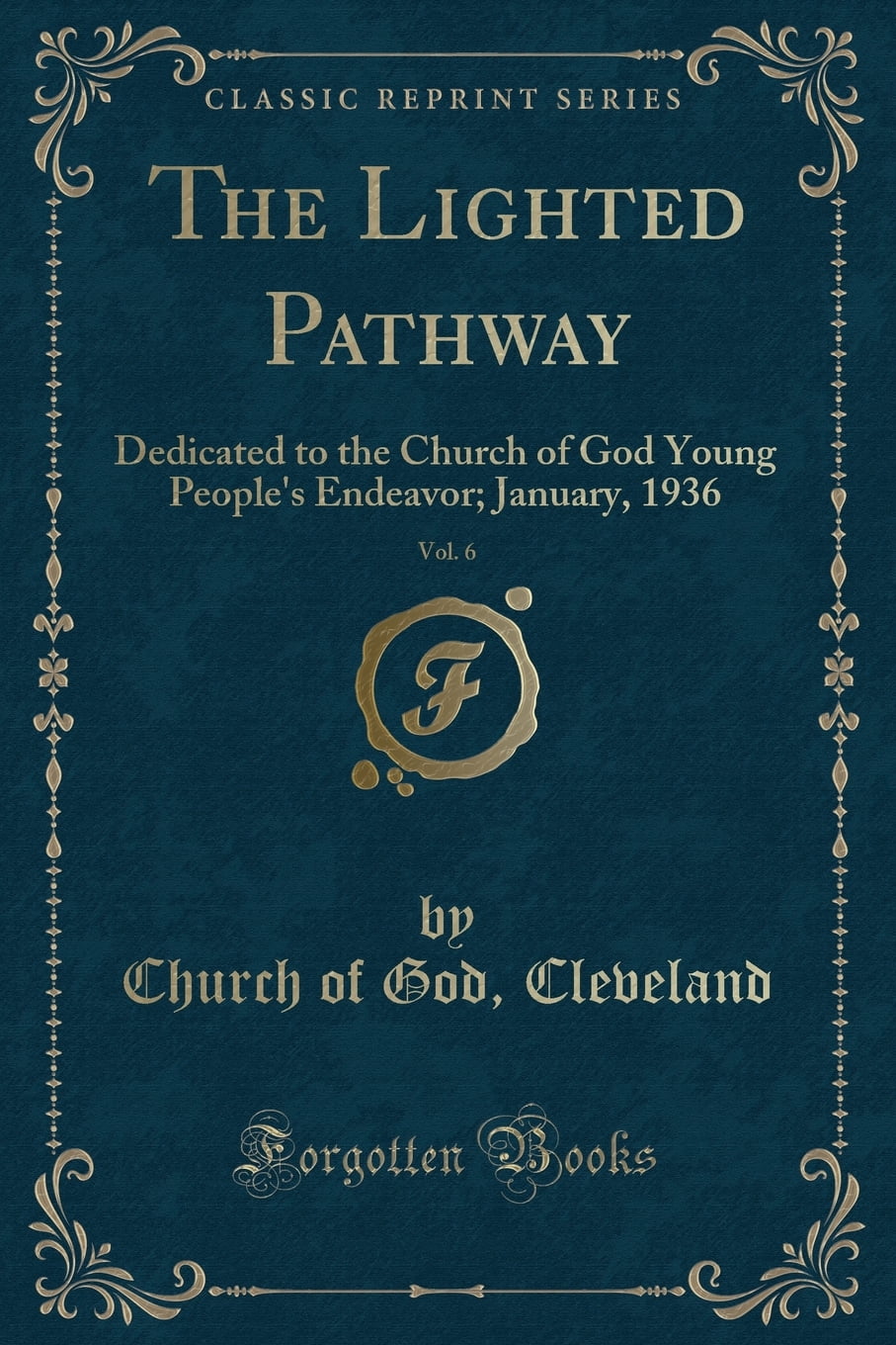 The Lighted Pathway, Vol. 6 : Dedicated to the Church of God Young ...