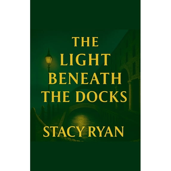 The Lightkeeper Chronicles The Light Beneath The Docks, Book 2 ...
