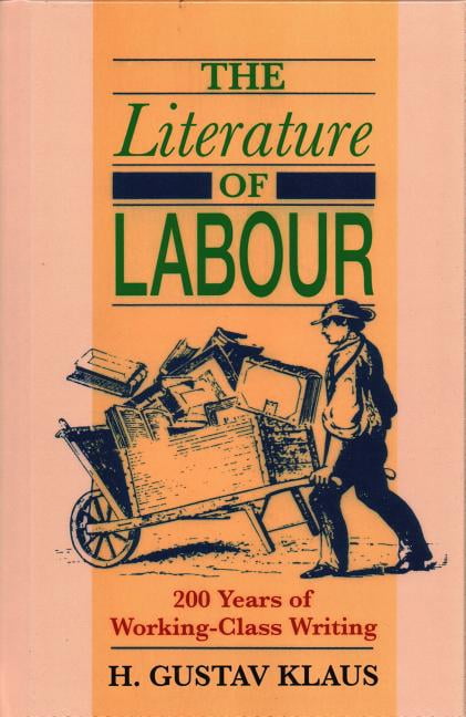 The Literature of Labour : 200 Years of Working Class Writing ...