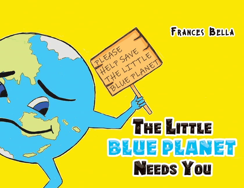 The Little Blue Planet Needs You, (Paperback) - Walmart.com