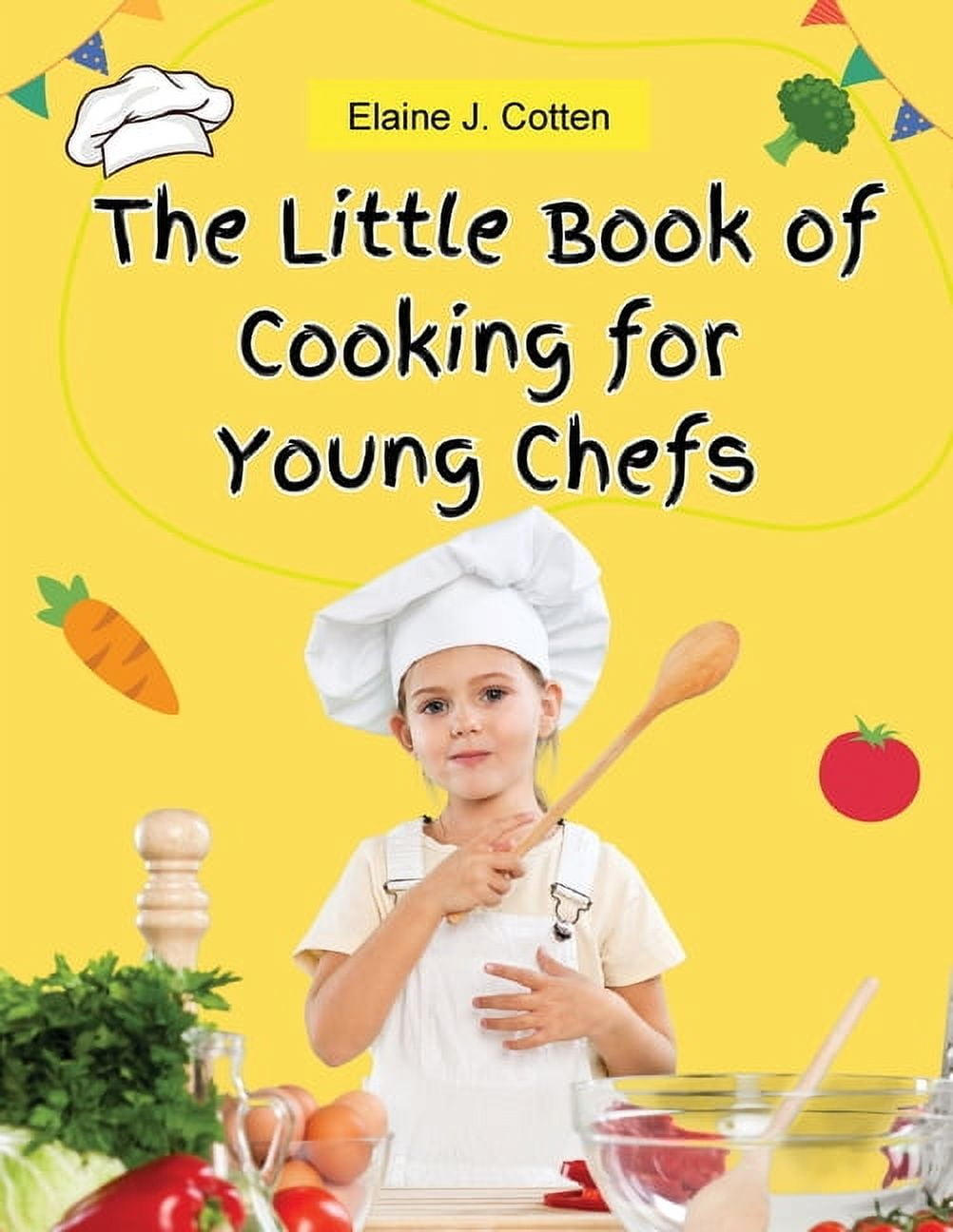 The Little Book of Cooking for Young Chefs: Fun and Easy Recipes for ...