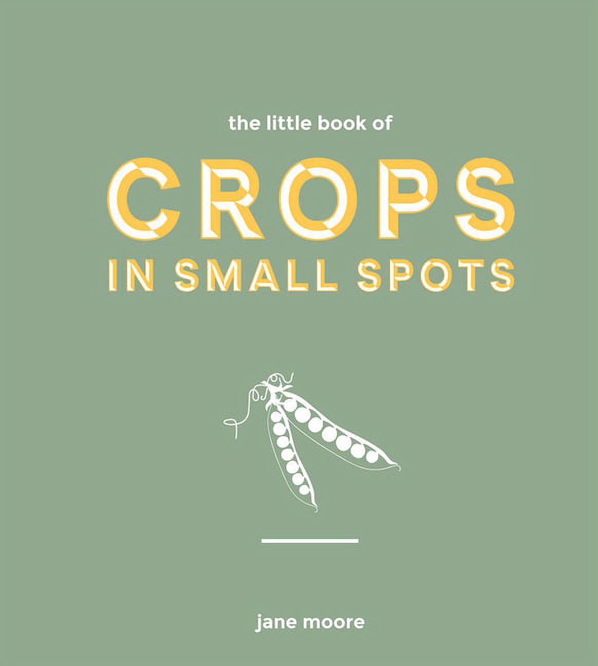 The Little Book of Crops in Small Spots *OSI* : A Modern Guide to ...