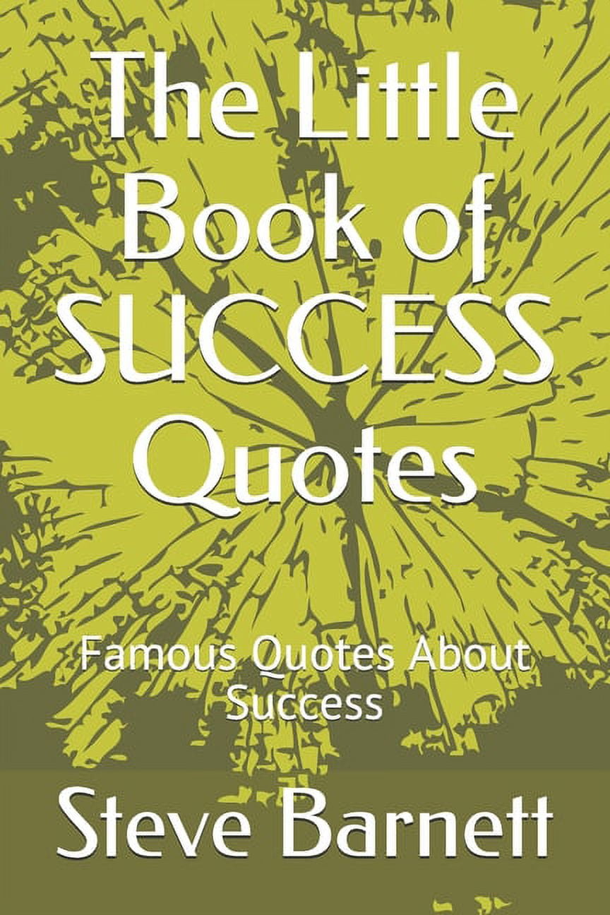 The Little Book of SUCCESS Quotes: Famous Quotes About Success ...