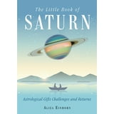 The Little Book of Saturn : Astrological Gifts, Challenges, and Returns ...