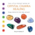 The Little Pocket Book of Crystal Chakra Healing : Energy medicine for ...