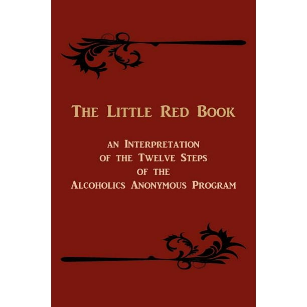 The Little Red Book. an Interpretation of the Twelve Steps of the ...