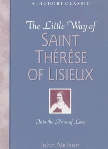 Pre-Owned The Little Way of Saint Therese of Lisieux: Into the Arms of ...