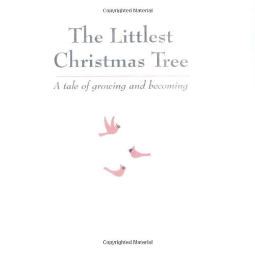 Pre-Owned The Littlest Christmas Tree: A Tale of Growing and Becoming ...