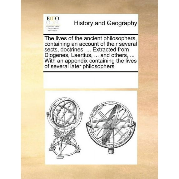 The Lives of the Ancient Philosophers, Containing an Account of Their ...