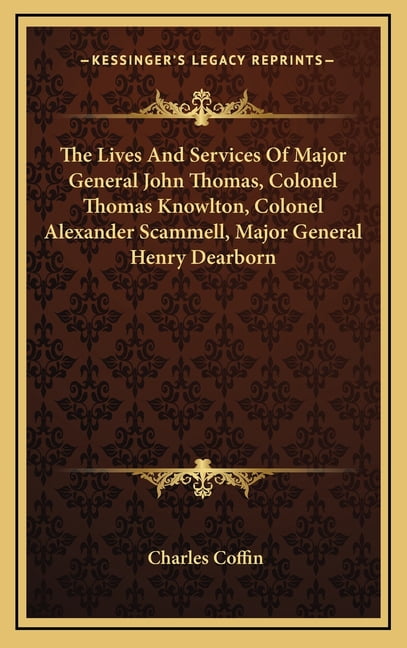 The Lives And Services Of Major General John Thomas, Colonel Thomas ...