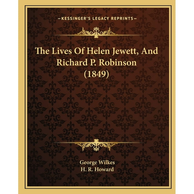 The Lives Of Helen Jewett, And Richard P. Robinson (1849) (Paperback ...