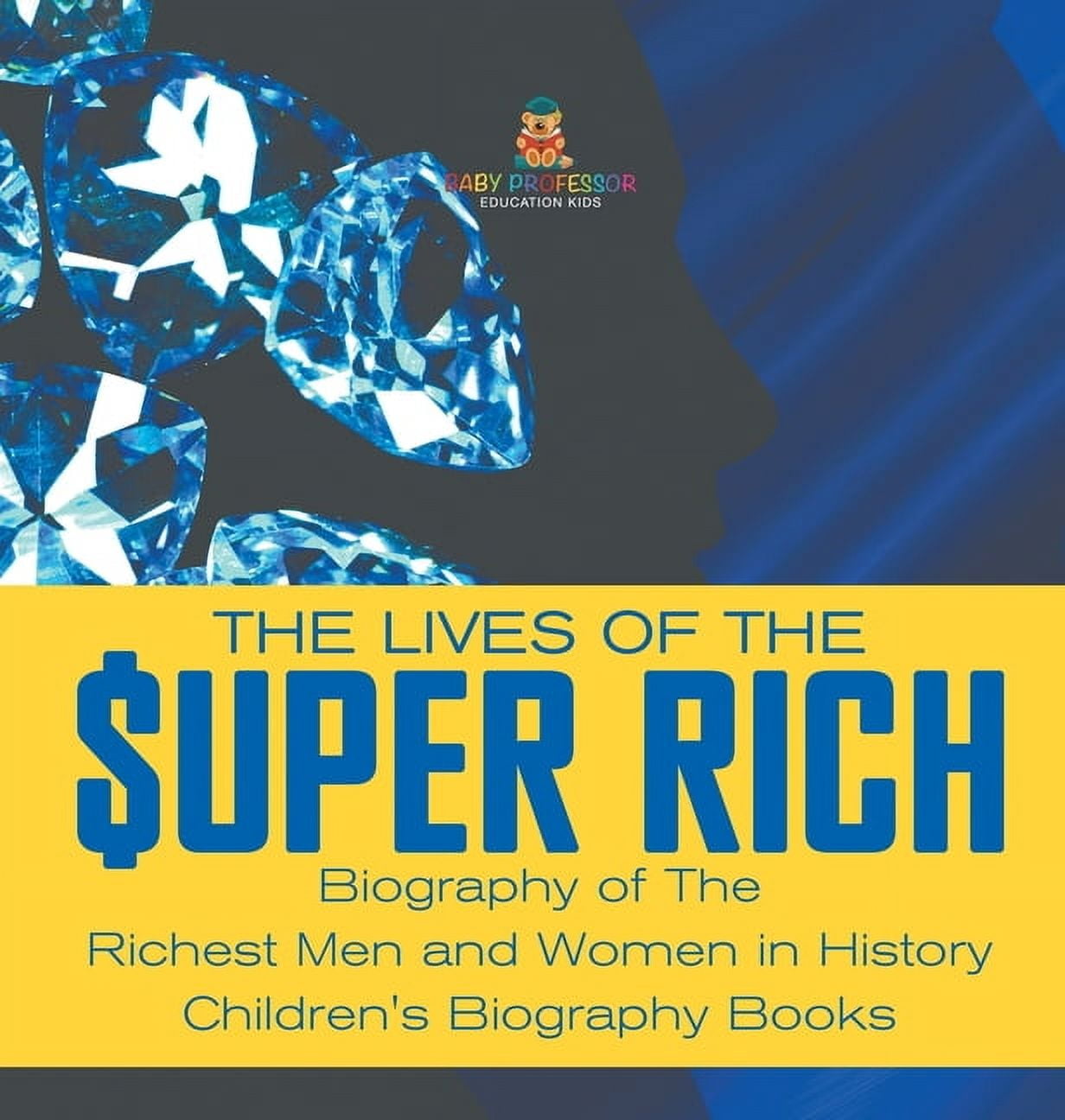 The Lives of the Super Rich: Biography of The Richest Men and Women in ...