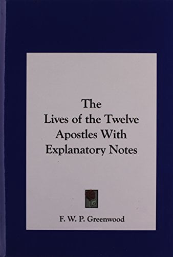 The Lives of the Twelve Apostles with Explanatory Notes (Hardcover ...