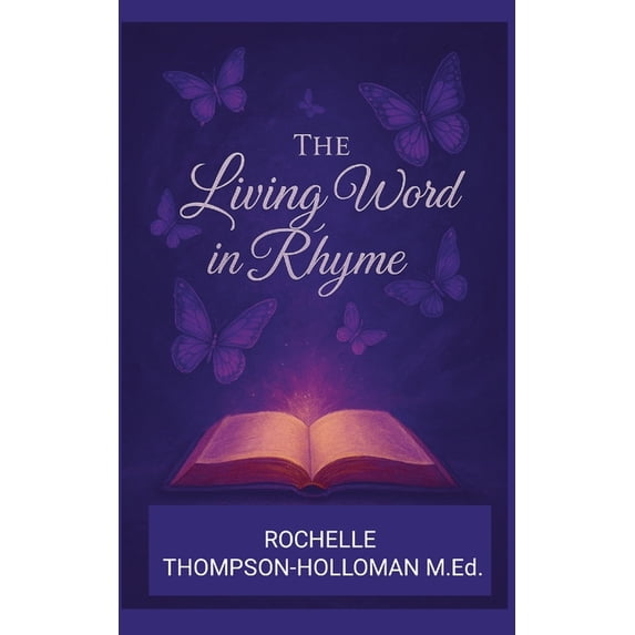The Living Word in Rhyme: A Poetic Journey Through All 66 Books of the ...
