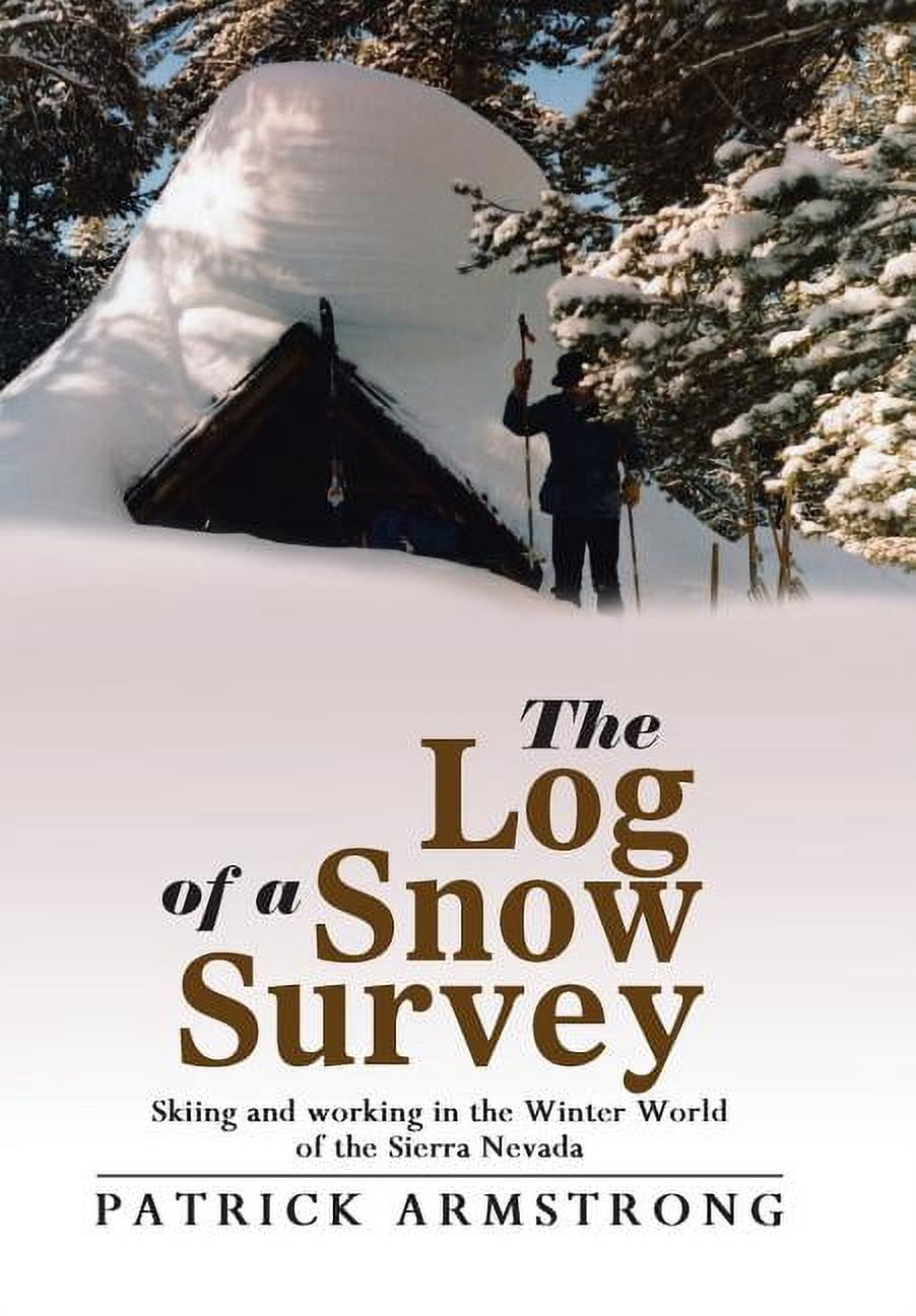 The Log of a Snow Survey : Skiing and working in the Winter World of ...