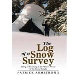 The Log of a Snow Survey : Skiing and working in the Winter World of ...