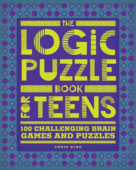 The Logic Puzzle Book for Teens: 100 Challenging Brain Games and ...