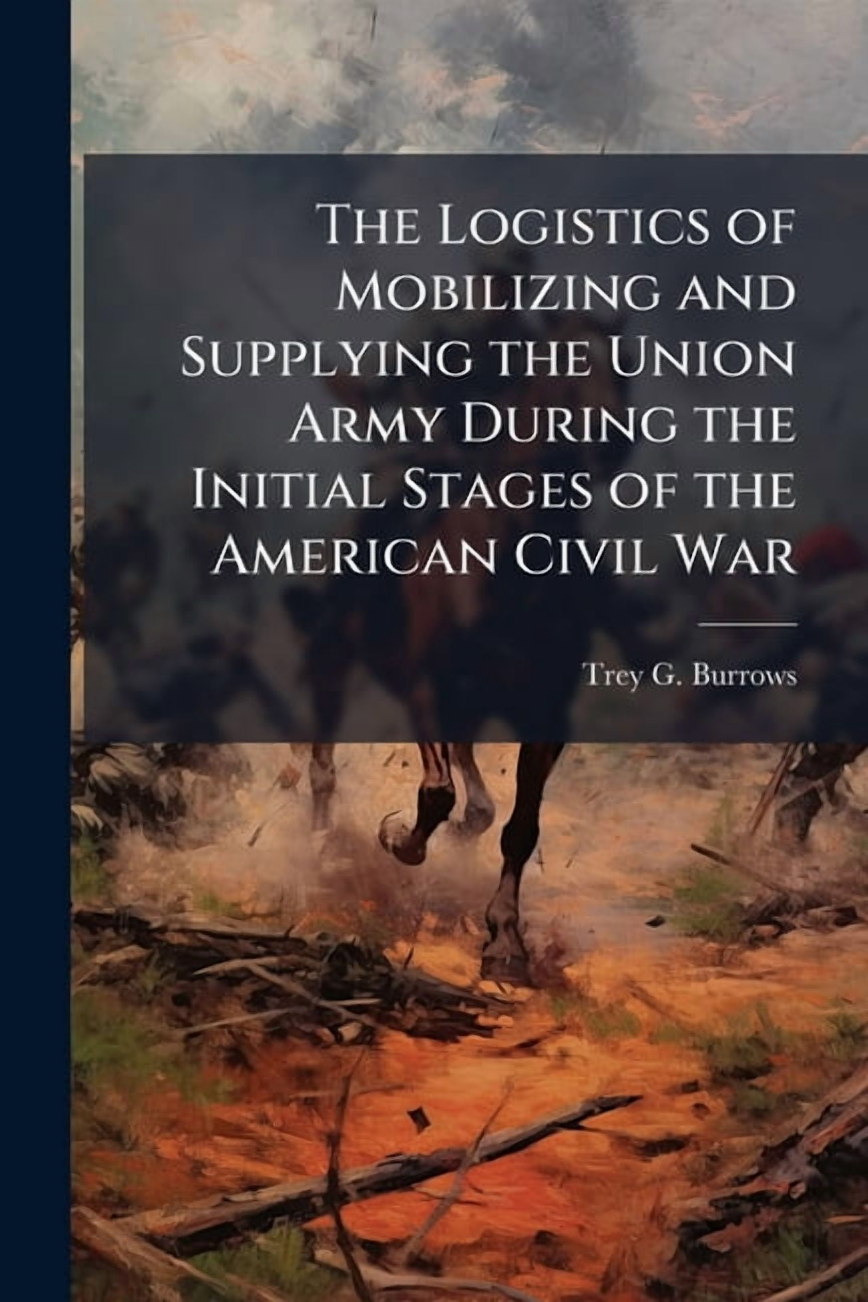 The Logistics of Mobilizing and Supplying the Union Army During the ...