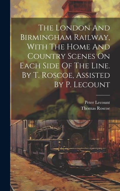 The London And Birmingham Railway, With The Home And Country Scenes On ...