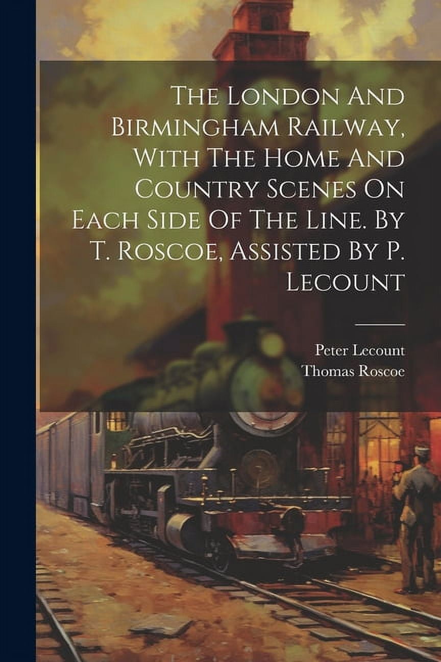 The London And Birmingham Railway, With The Home And Country Scenes On ...