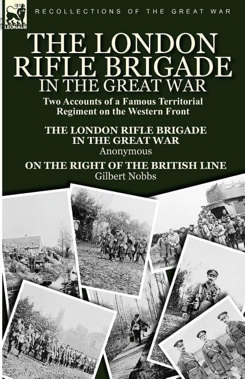 The London Rifle Brigade in the Great War: Two Accounts of a Famous ...