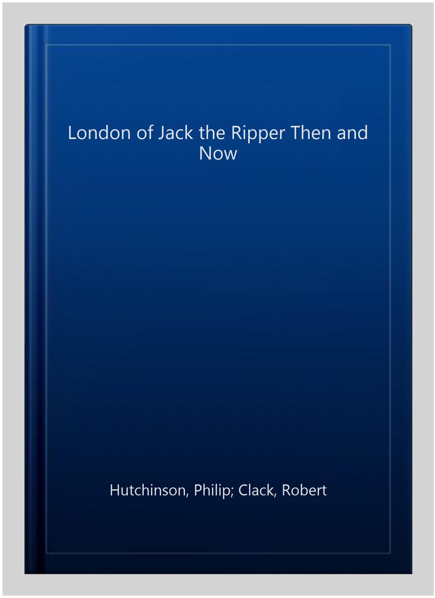 Pre-Owned The London of Jack the Ripper Then and Now Philip Hutchinson ...