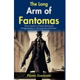 The Long Arm of Fantômas: Pierre Souvestre's Criminal Mastermind: Chasing Shadows in "The Long ...