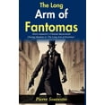The Long Arm of Fantômas: Pierre Souvestre's Criminal Mastermind ...
