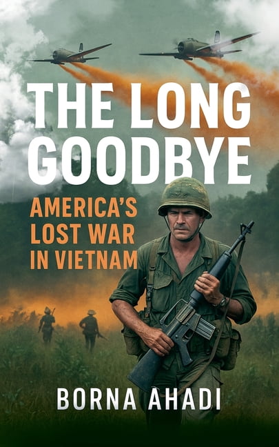 The Long Goodbye: America's Lost War in Vietnam, (Paperback) - Walmart.com