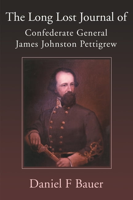 The Long Lost Journal of Confederate General James Johnston Pettigrew ...