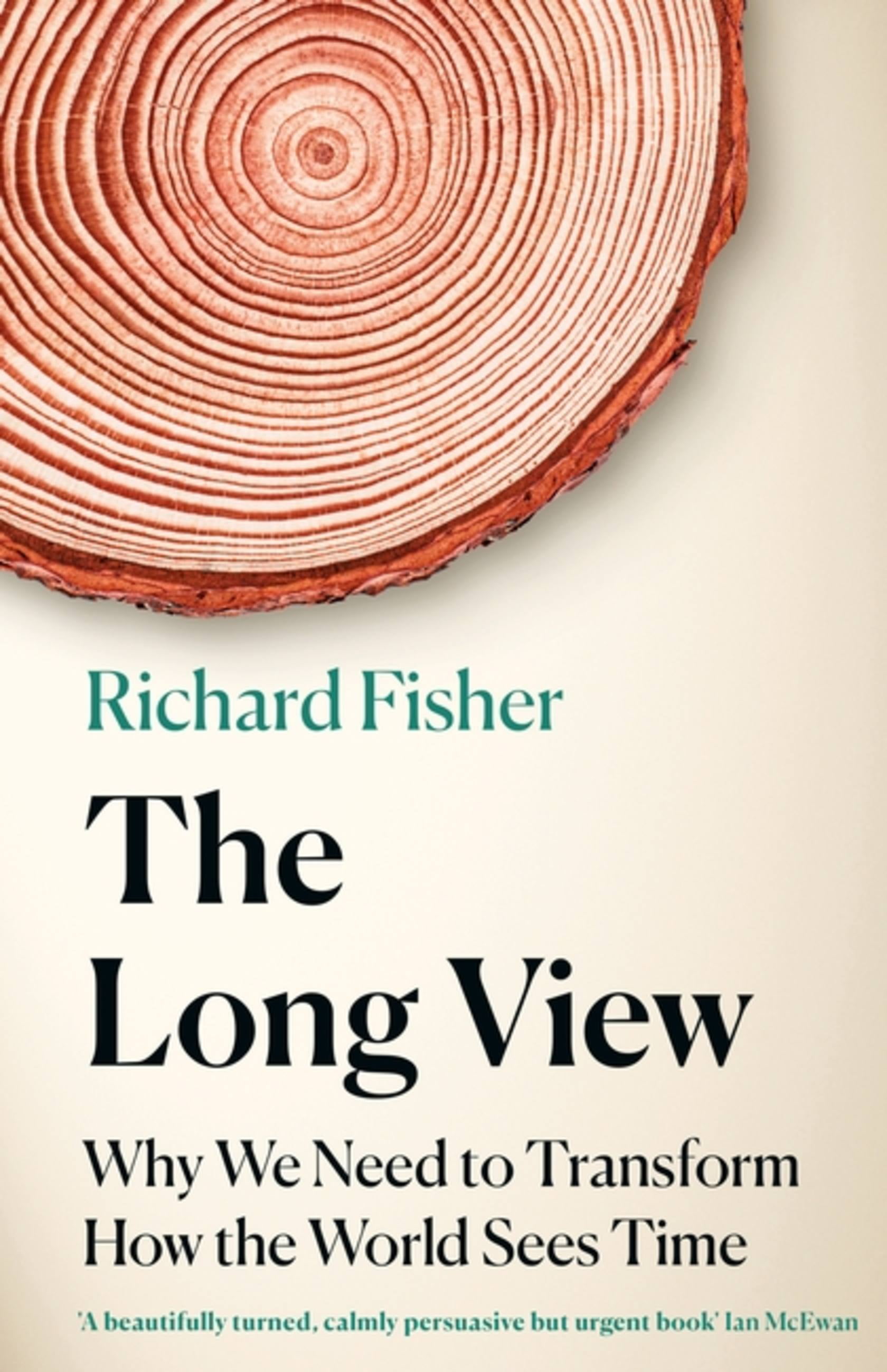 The Long View: Why We Need to Transform How the World Sees Time ...