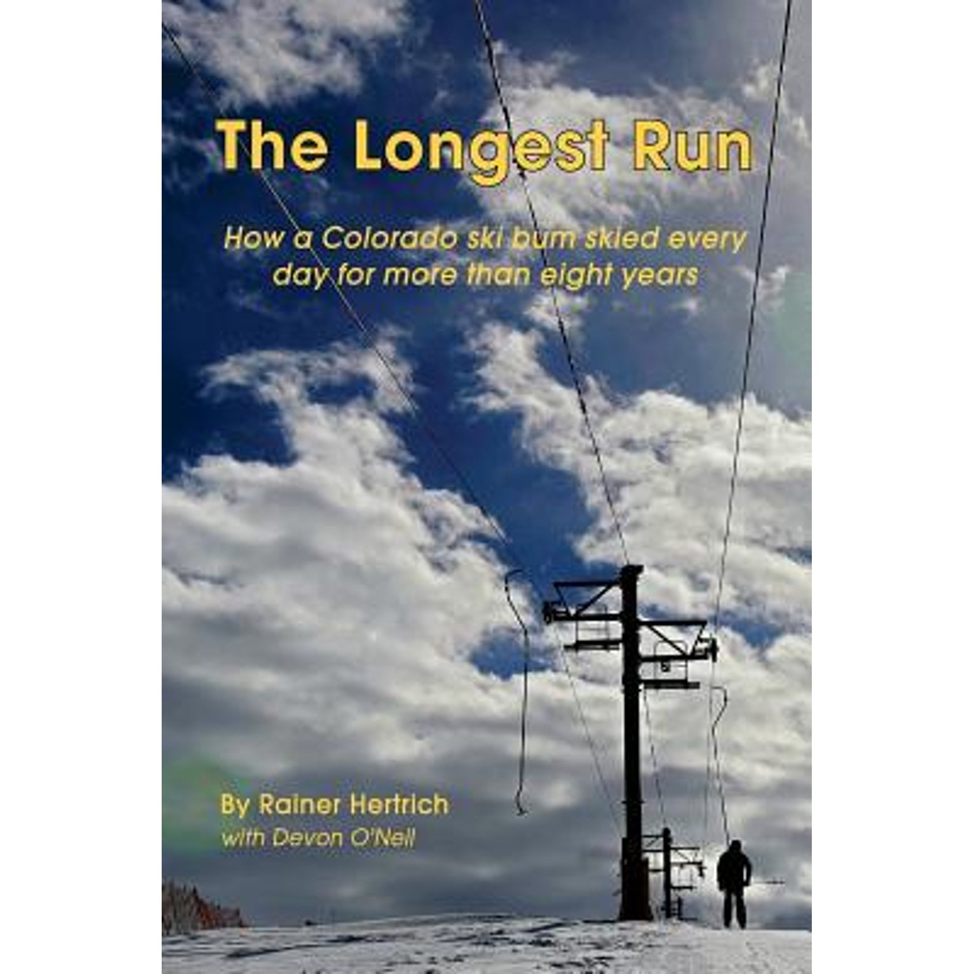 Pre-Owned The Longest Run: How a Colorado ski bum skied every day for ...
