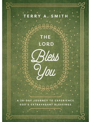 The Lord Bless You: A 28-Day Journey to Experience God's Extravagant ...