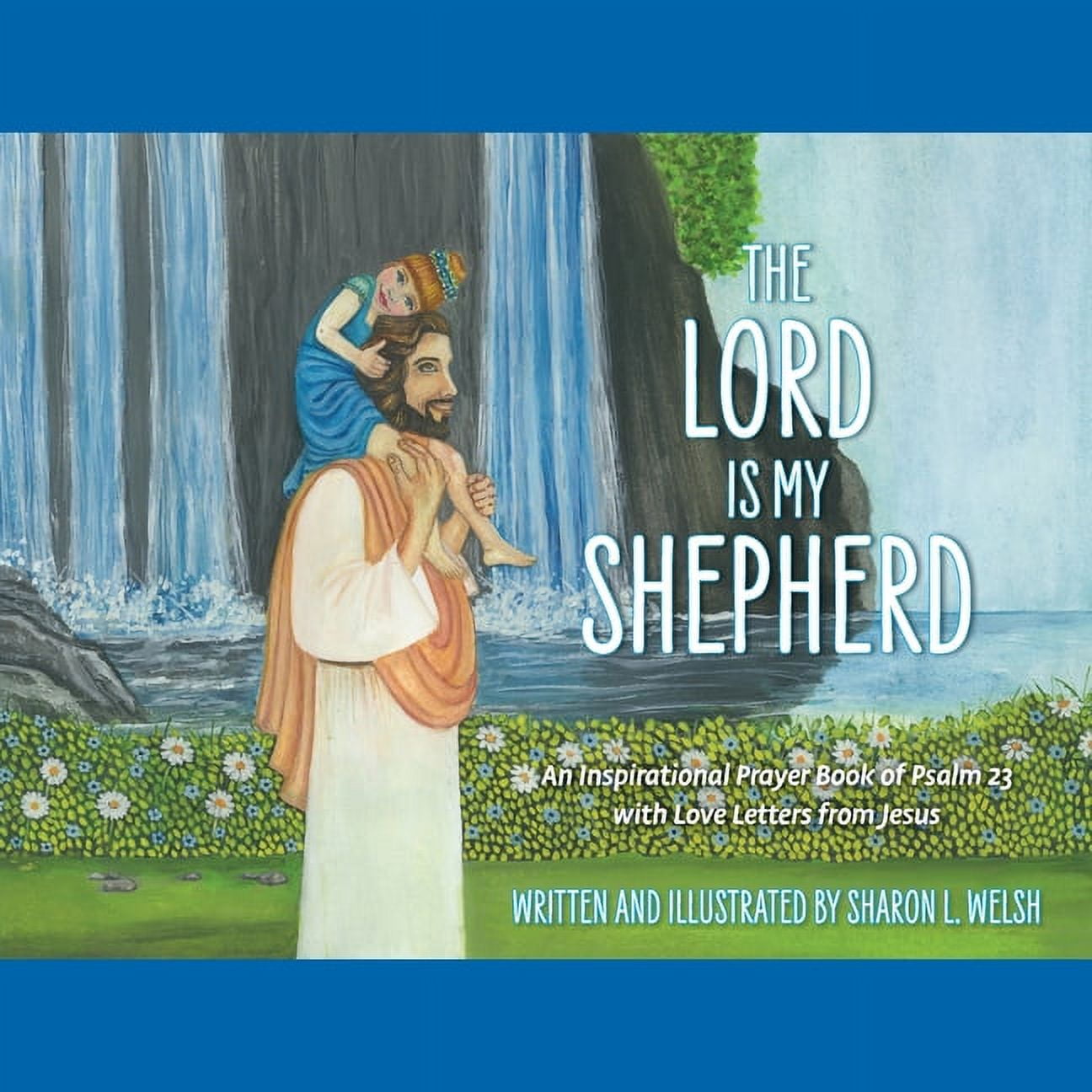 The Lord Is My Shepherd: An Inspirational Prayer Book Of Psalm 23 With ...