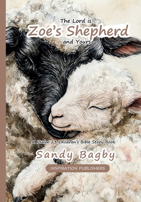 The Lord is Zoe's Shepherd And Yours - A Psalm 23 Children's Bible ...