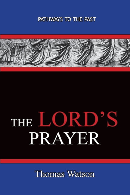 The Lord's Prayer - Thomas Watson (Paperback) - Walmart.com