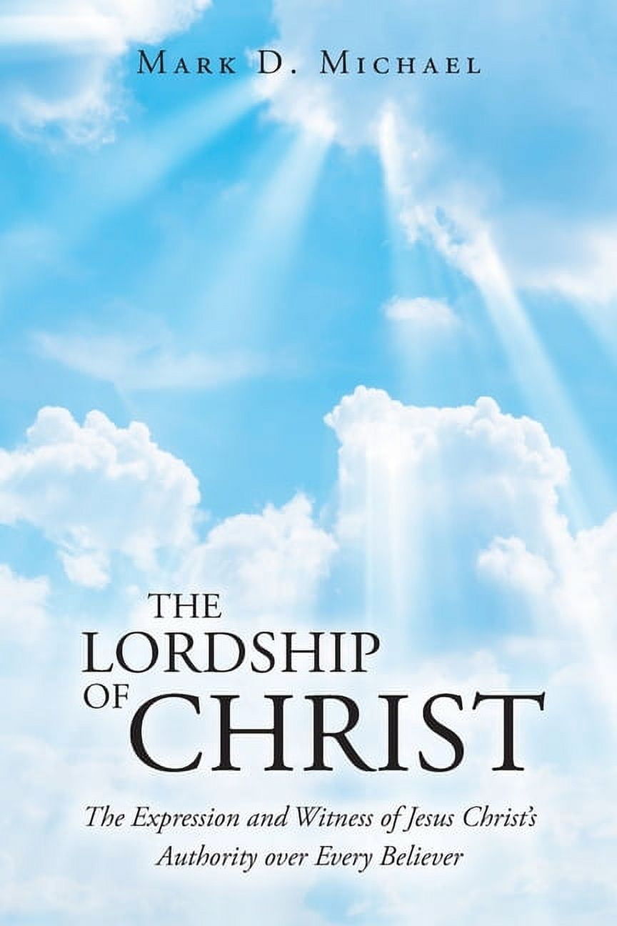 The Lordship of Christ: The Expression and Witness of Jesus Christ's ...