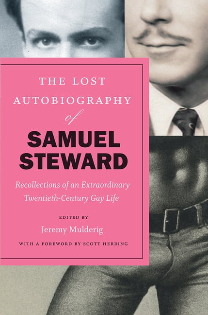 The Lost Autobiography of Samuel Steward: Recollections of an ...