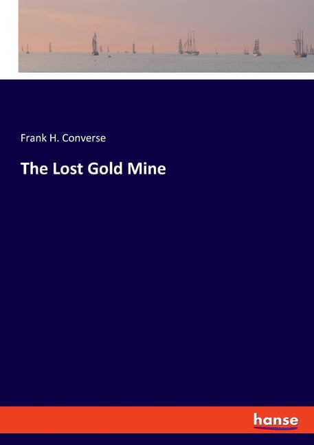The Lost Gold Mine, (Paperback) - Walmart.com