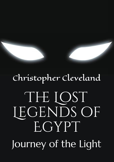 The Lost Legends of Egypt: Journey of the Light Paperback 152120294X ...