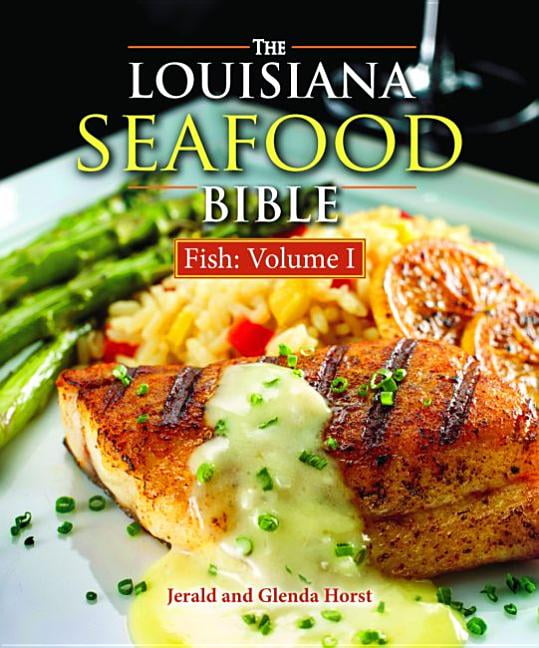 The Louisiana Seafood Bible: Fish Volume 1 (Hardcover) by Jerald Horst ...