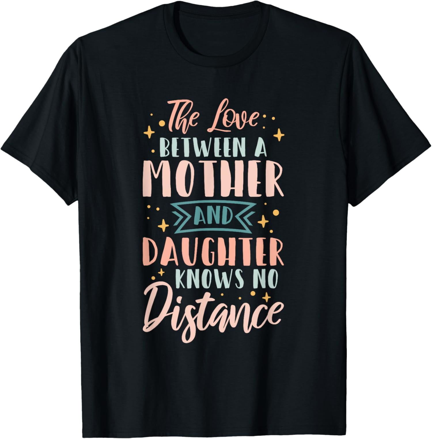 The Love Between A Mother And Daughter Knows No Distance T-Shirt ...
