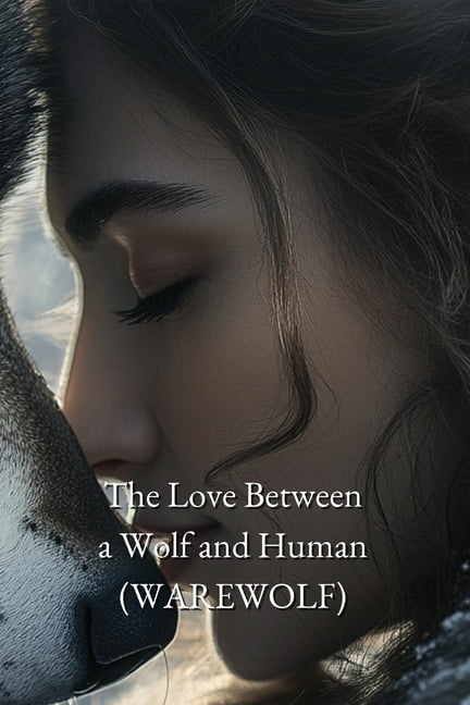 The Love Between a Wolf and Human (WAREWOLF), (Paperback) - Walmart.com