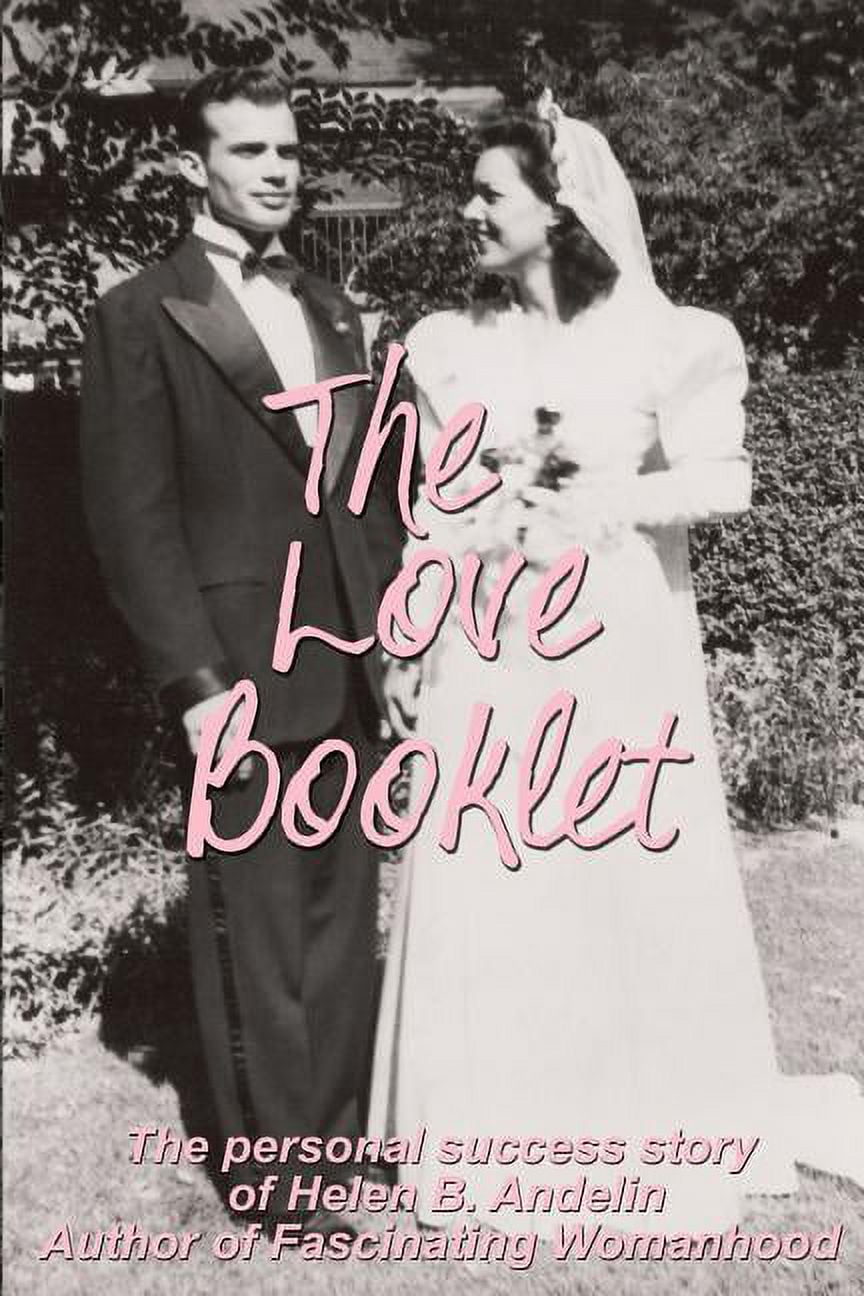 The Love Booklet: The Personal Success Story of Helen B Andelin Author ...