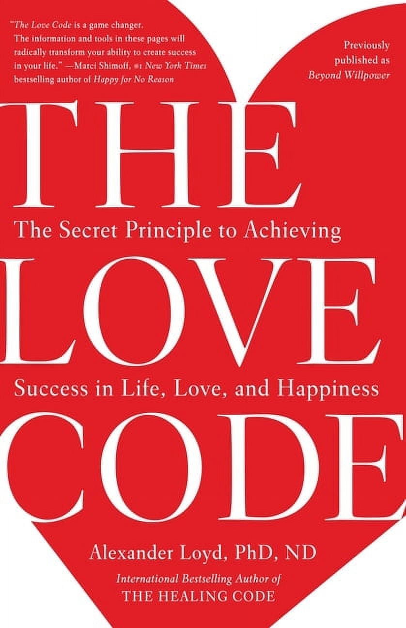 The Love Code: The Secret Principle to Achieving Success in Life, Love ...