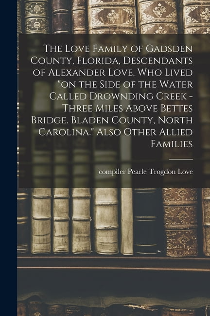 The Love Family of Gadsden County, Florida, Descendants of Alexander ...